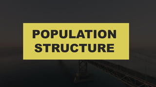 POPULATION STRUCTURE, DISTRIBUTION AND DENSITY | PPT