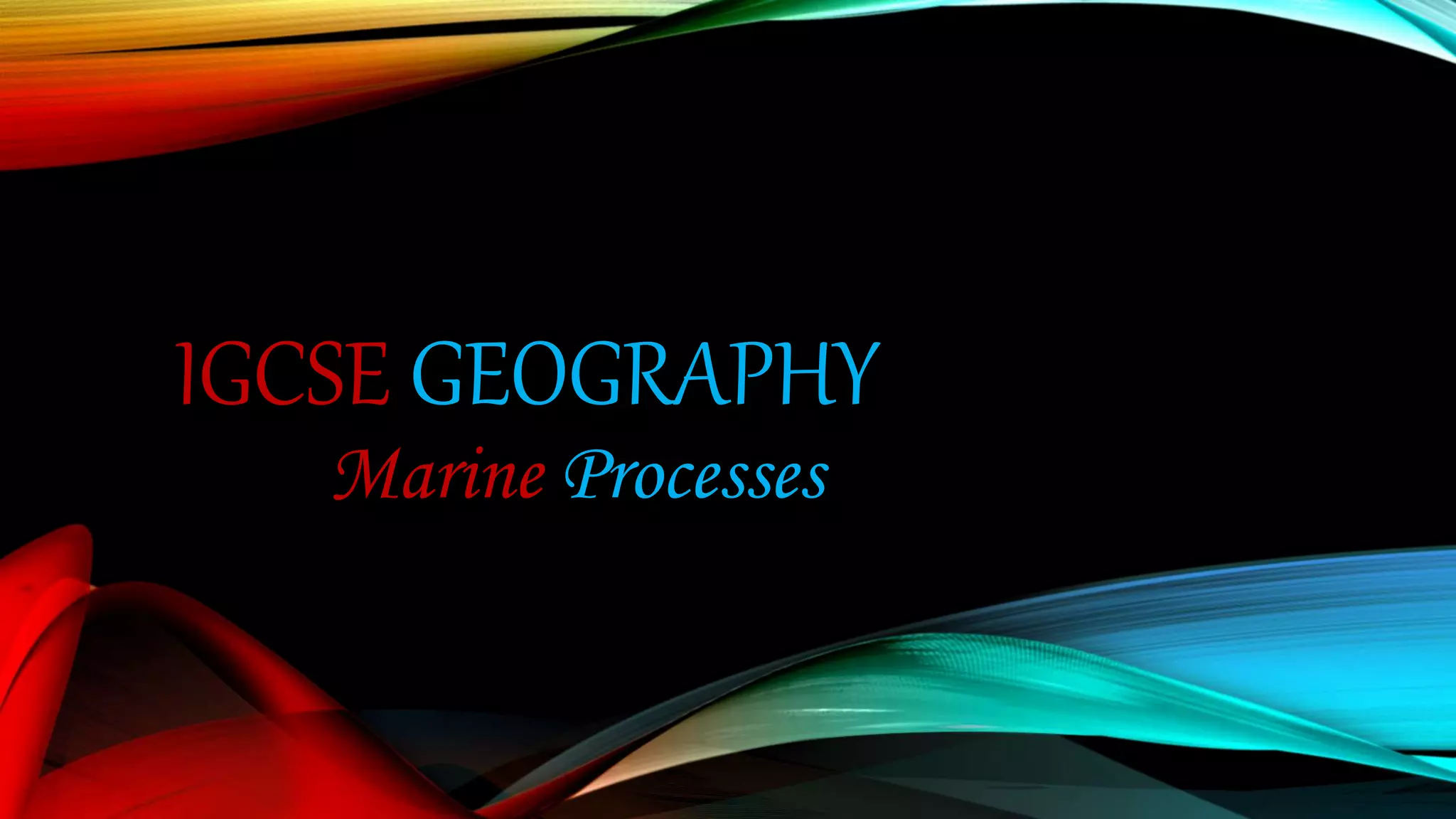 IGCSE Geography Marine Processes | PPTX