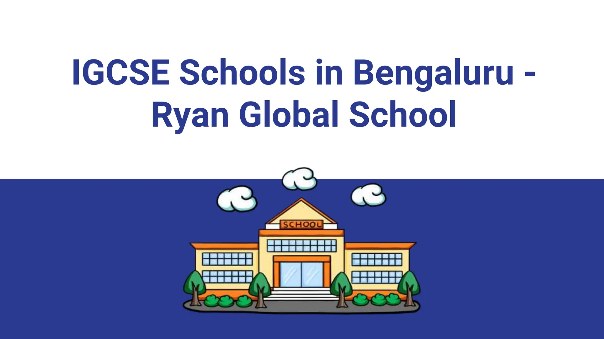 IGCSE Schools in Bengaluru - Ryan Global School | PPTX