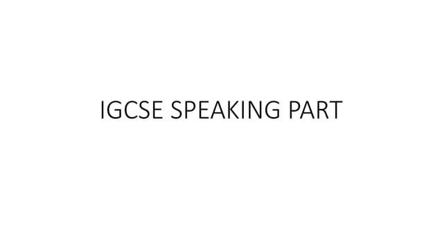 Igcse speaking ppt | PPTX