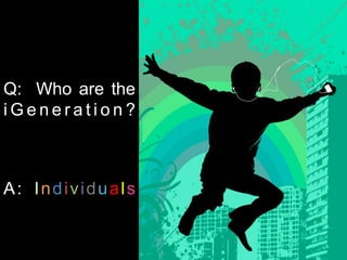 The iGeneration & Identity | PPTX | Technology & Computing