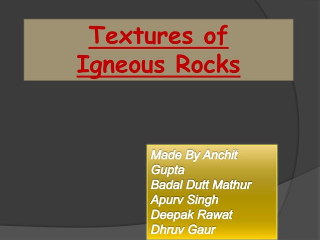 Igneous textures and structures | PPTX | Geography | Science