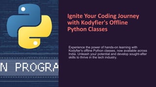 Ignite Your Coding Journey: Excel with Kodyfier's Offline Python Classes Across India | PPT