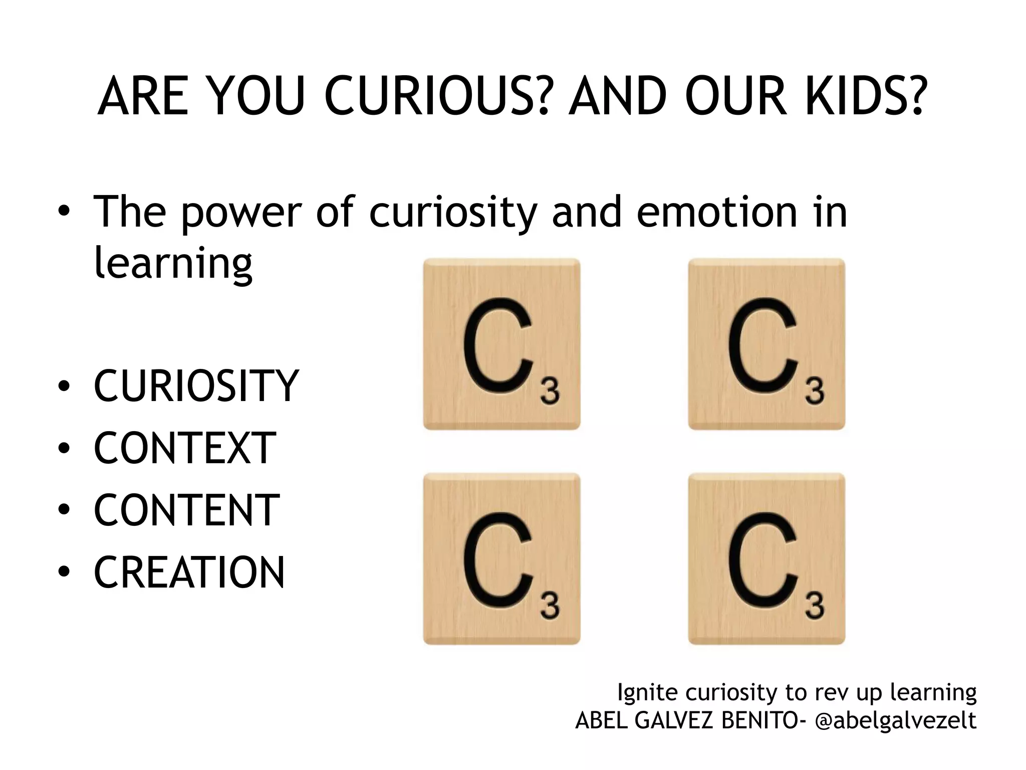 IGNITE YOUR CURIOSITY TO REV UP LEARNING - ABEL GALVEZ BENITO | PDF