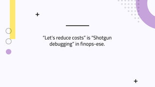 (Ignite) WHAT'S BURNING THROUGH YOUR CLOUD BILL - GIL BAHAT, CIDER ...