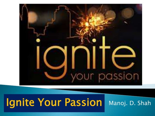 Ignite your passion | PPTX