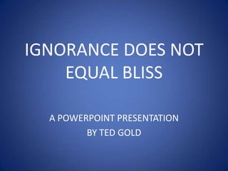 Ignorance Bliss | PPTX