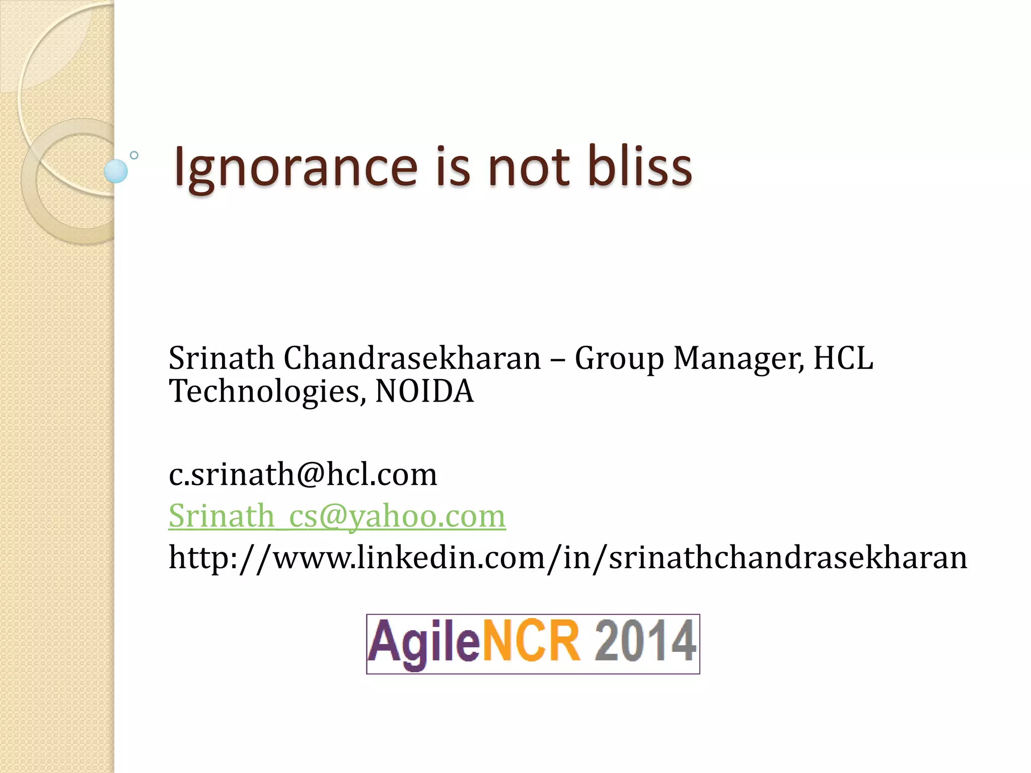 Ignorance is not bliss - Srinath Chandrasekharan | PPT