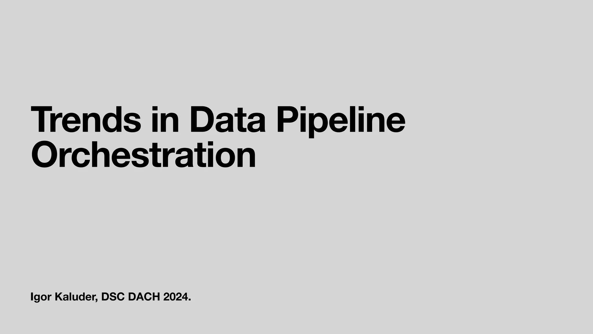 [DSC DACH 24] Trends in Data Pipeline Orchestration - Igor Kaludjer | PDF