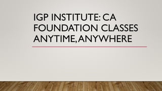 IGP Institute CA Foundation Classes Anytime Anywhere.pdf