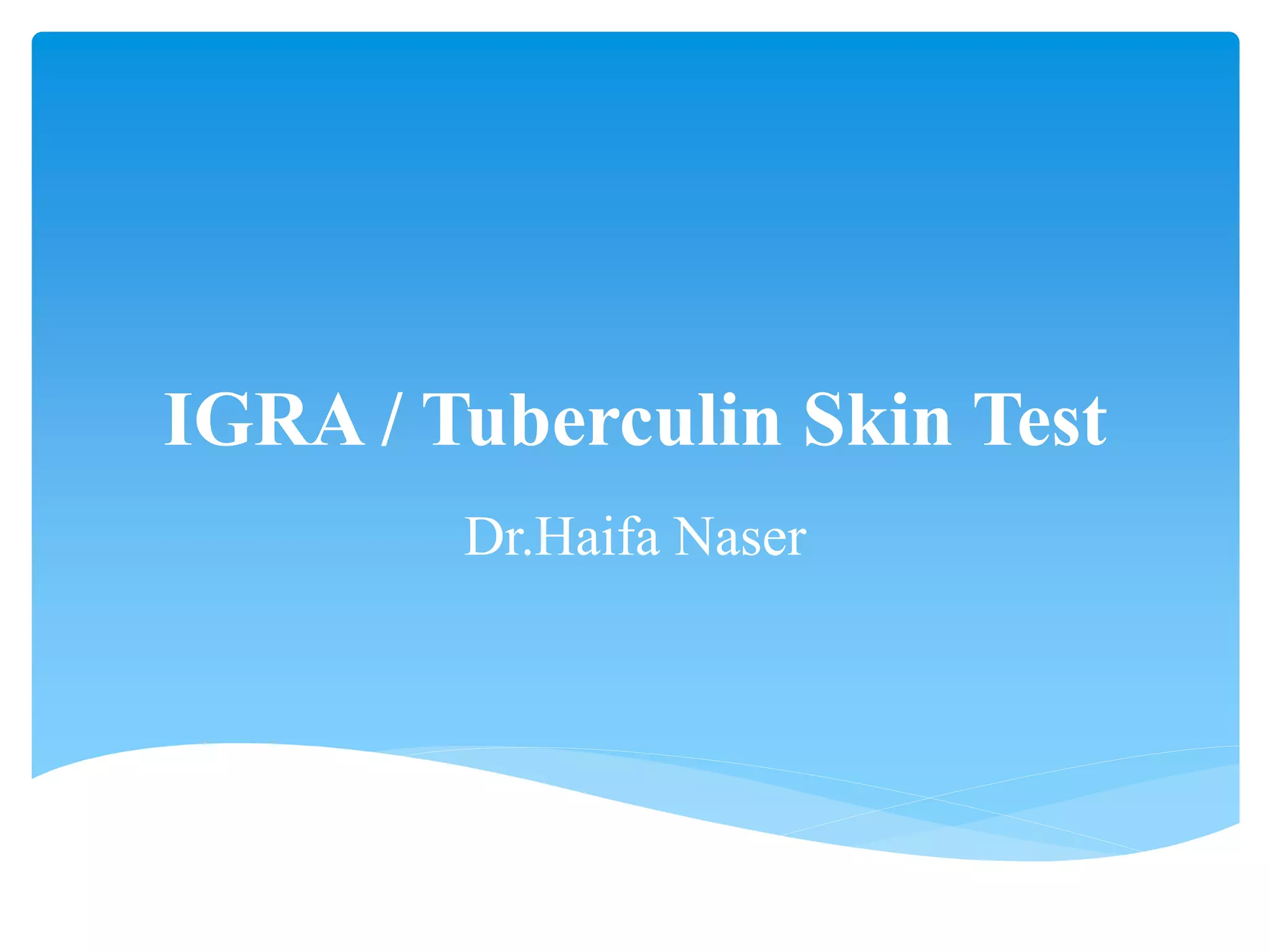 IGRA / TUBERCULIN SKIN TEST. | PPTX