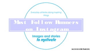 10 Must Following Instagram Accounts For Running Motivation | PPT