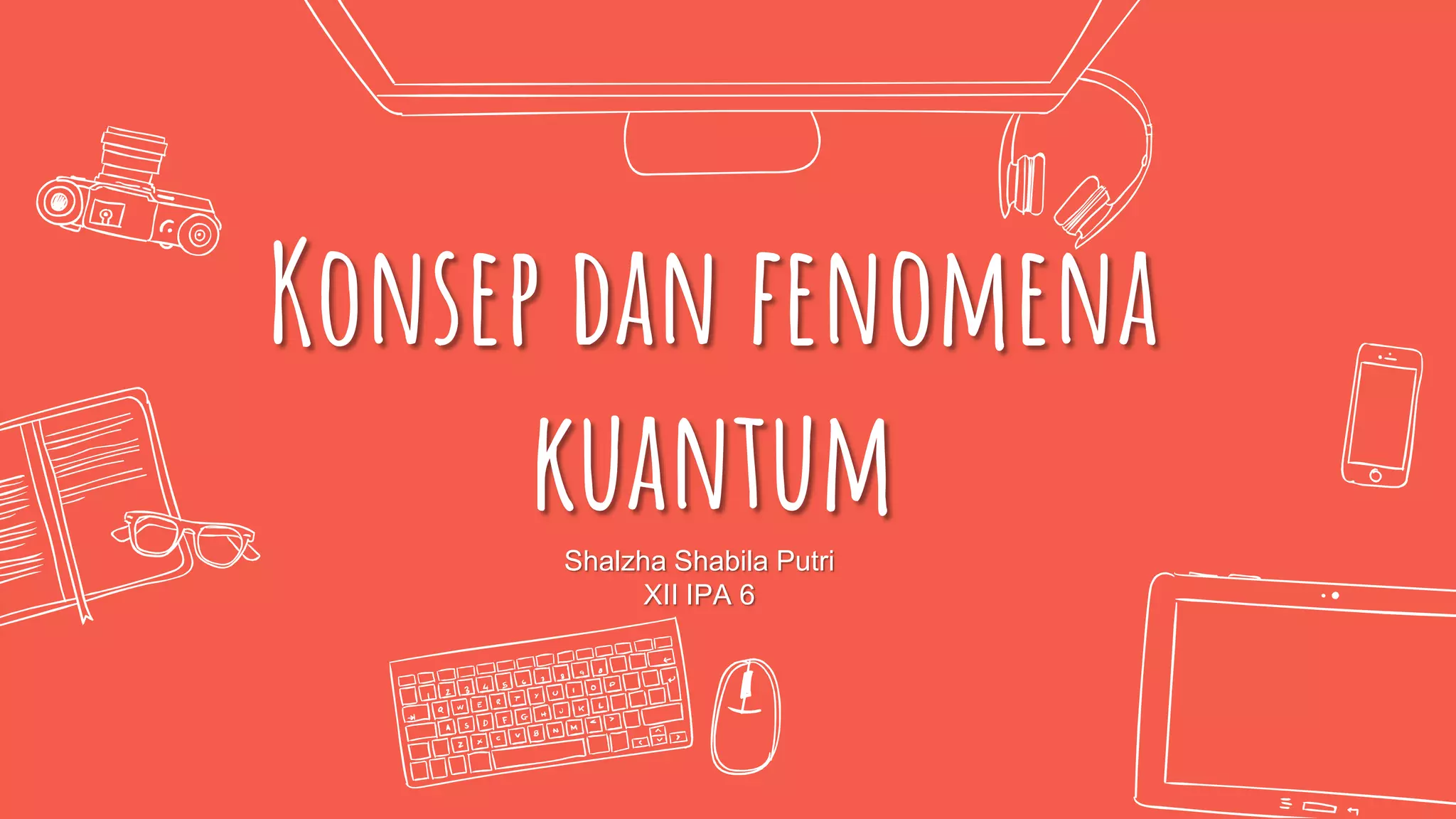 Ppt konsep dan_fenomena_kuantum_shalzha_shabila_putri_xii_ipa_6_ | PPTX