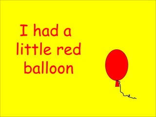 Preschool: I Had A Little Red Baloon | PPT