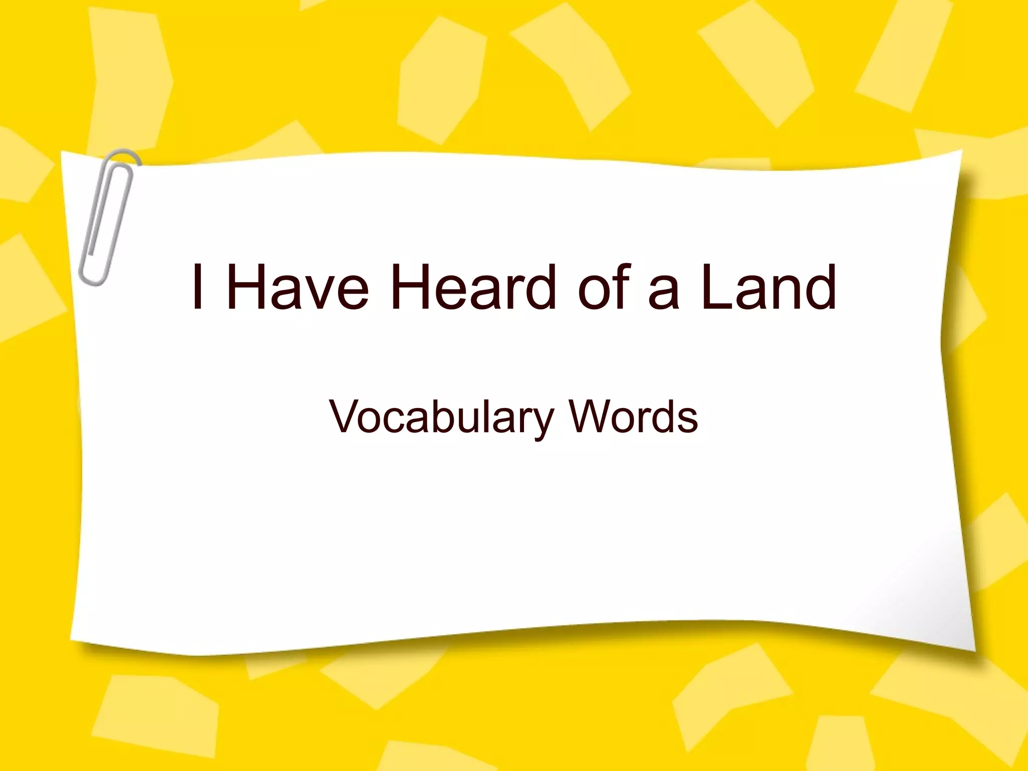 I Have Heard of a Land Vocab | PPT