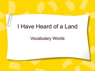 I Have Heard of a Land Vocab | PPT