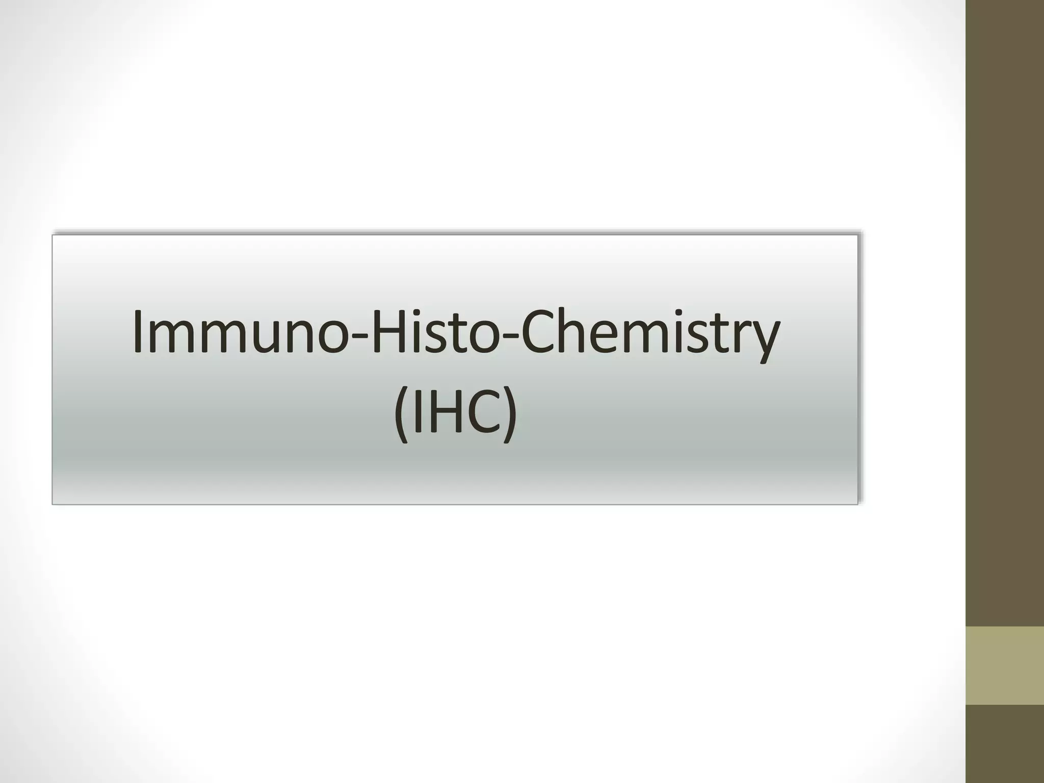 IMMUNOHISTOCHEMISTRY(IHC) | PPT