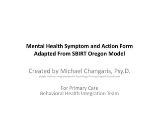Integrated Primary Care Assessment SBIRT (Substance Use) and Mental and ...