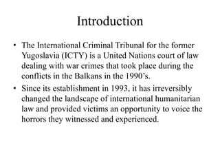INT. CRIMINAL TRIBUNAL FOR YUGOSLAVIA (ICTY) | PPTX