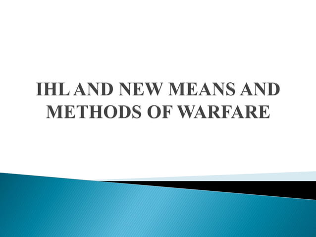 IHL and New Means and Methods of Warfare | PPT