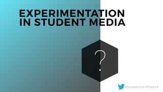 Experimentation in Student Media | PPT