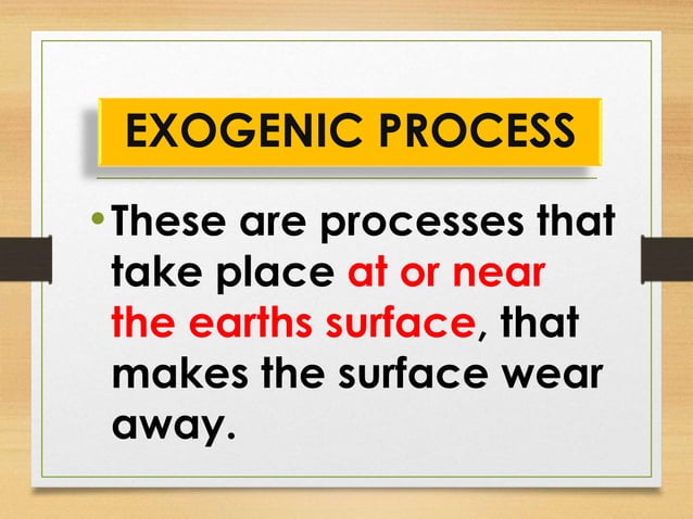 Earth Materials and Processes : EXOGENIC PROCESS | PPTX