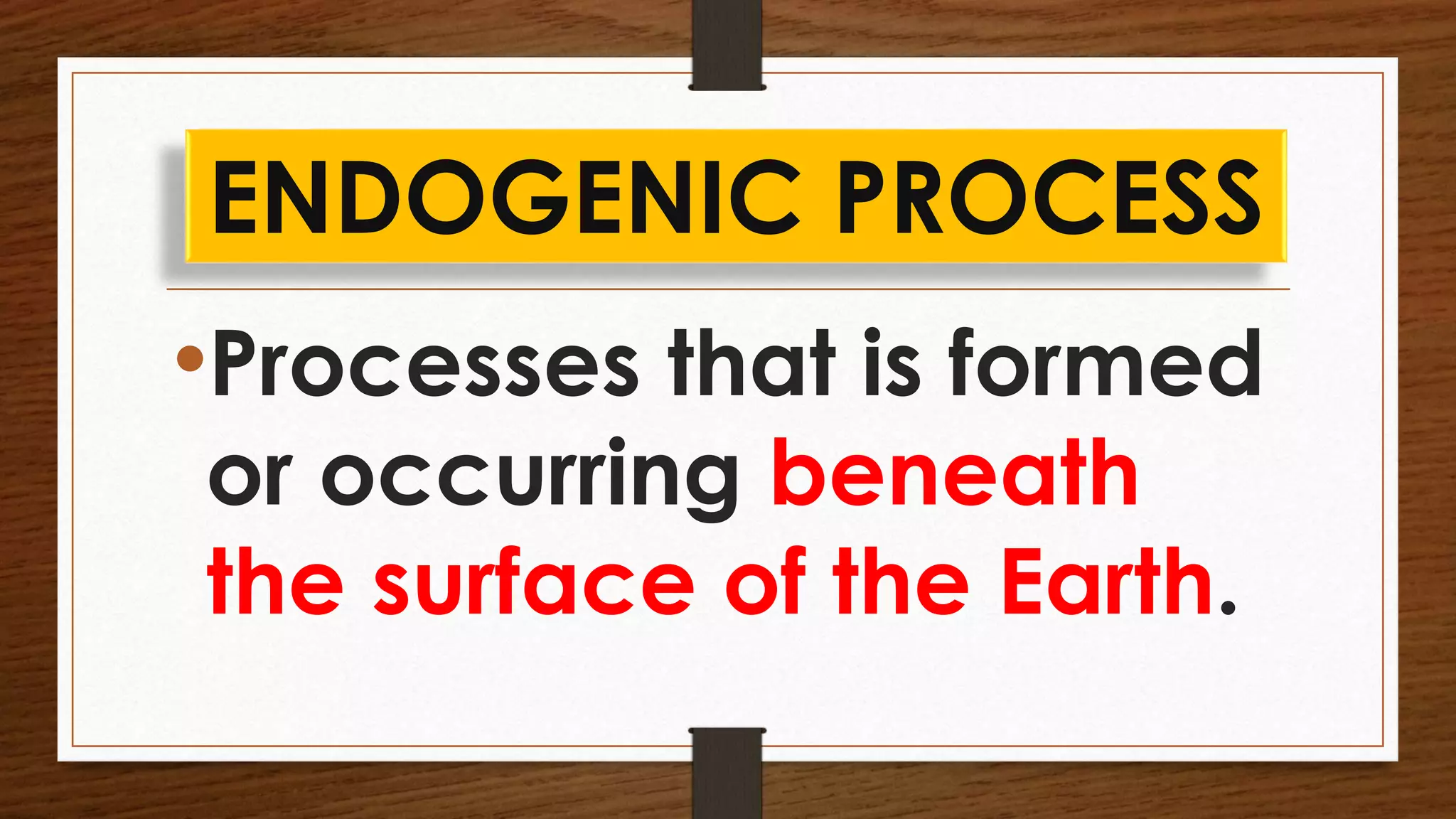 Earth Materials and Processes : ENDOGENIC PROCESS | PPTX
