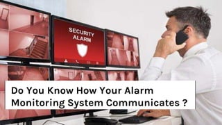 How Your Alarm monitoring Systems Works | PPTX
