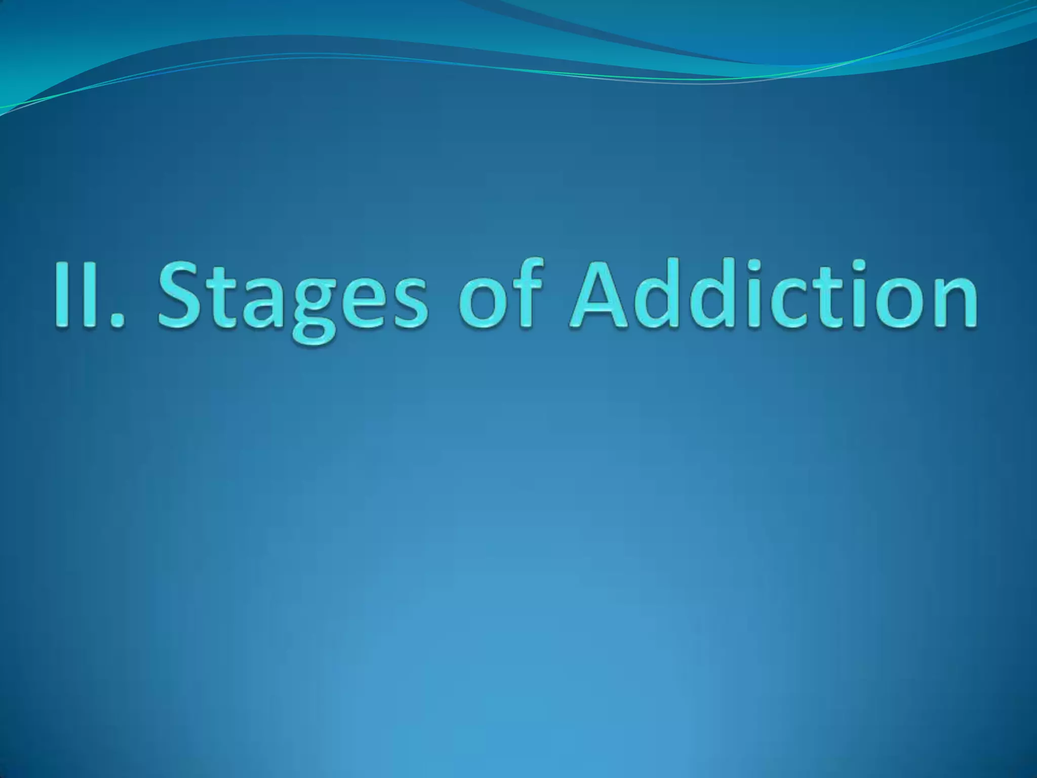 II.stages of addiction | PPT