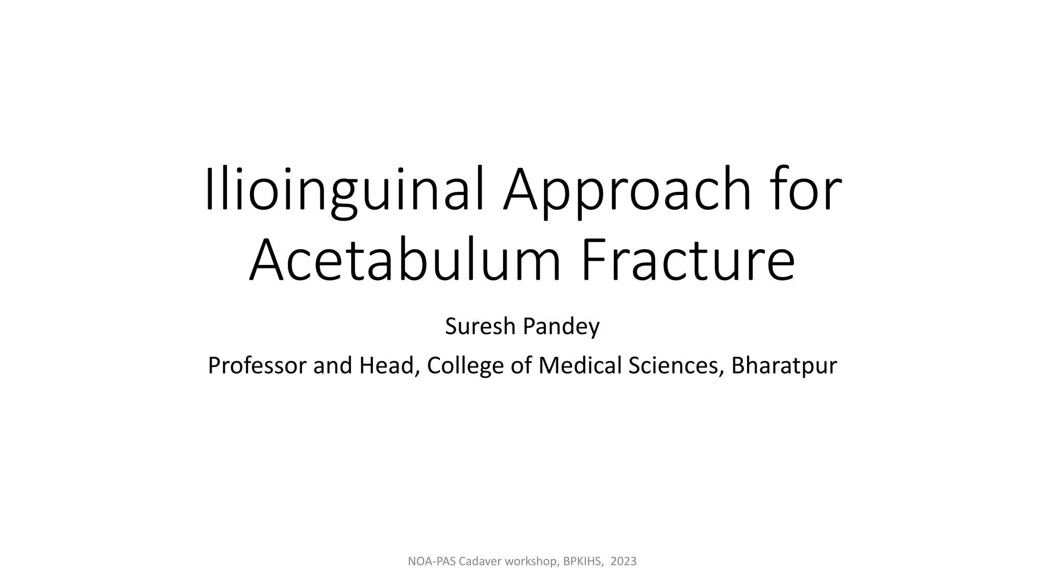 Ilioinguinal Approach PAS workshop.pptx