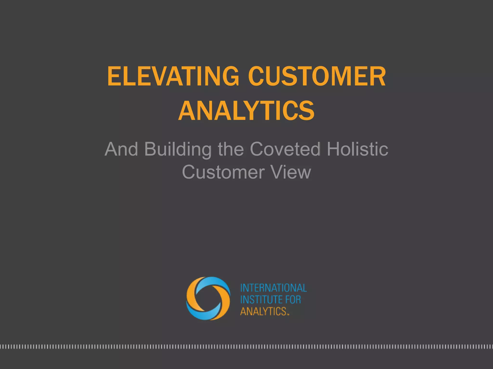 Elevating customer analytics - how to gain a 720 degree view of your ...