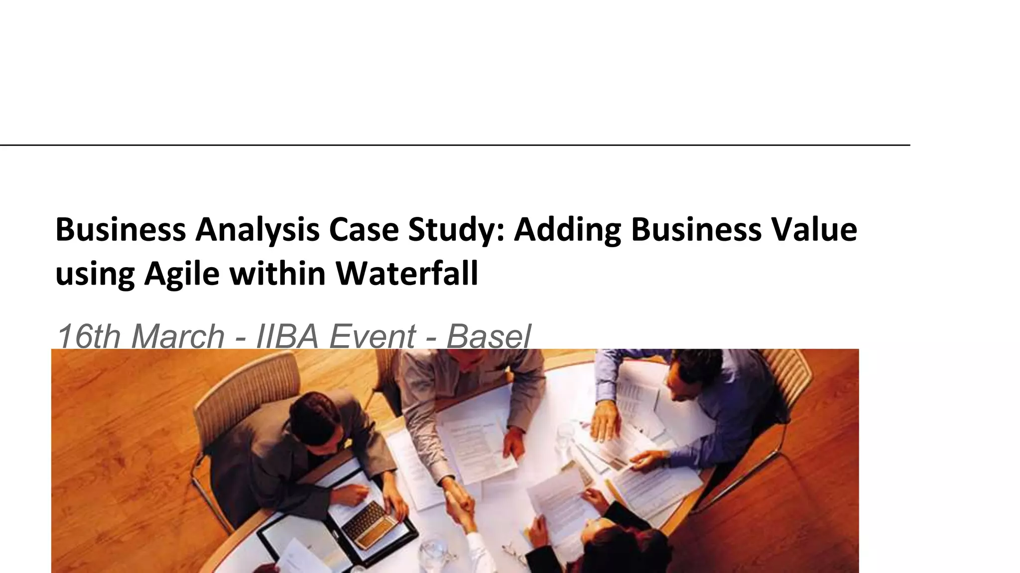 IIBA Basel Event March 2016 - Case Study Agile Waterfall.pptx
