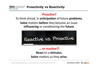 AGILE PM A trade-off between proactivity and reactivity | PPT