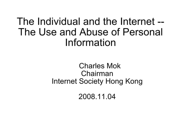 The Individual and the Internet -- The Use and Abuse of Personal Information | PPT