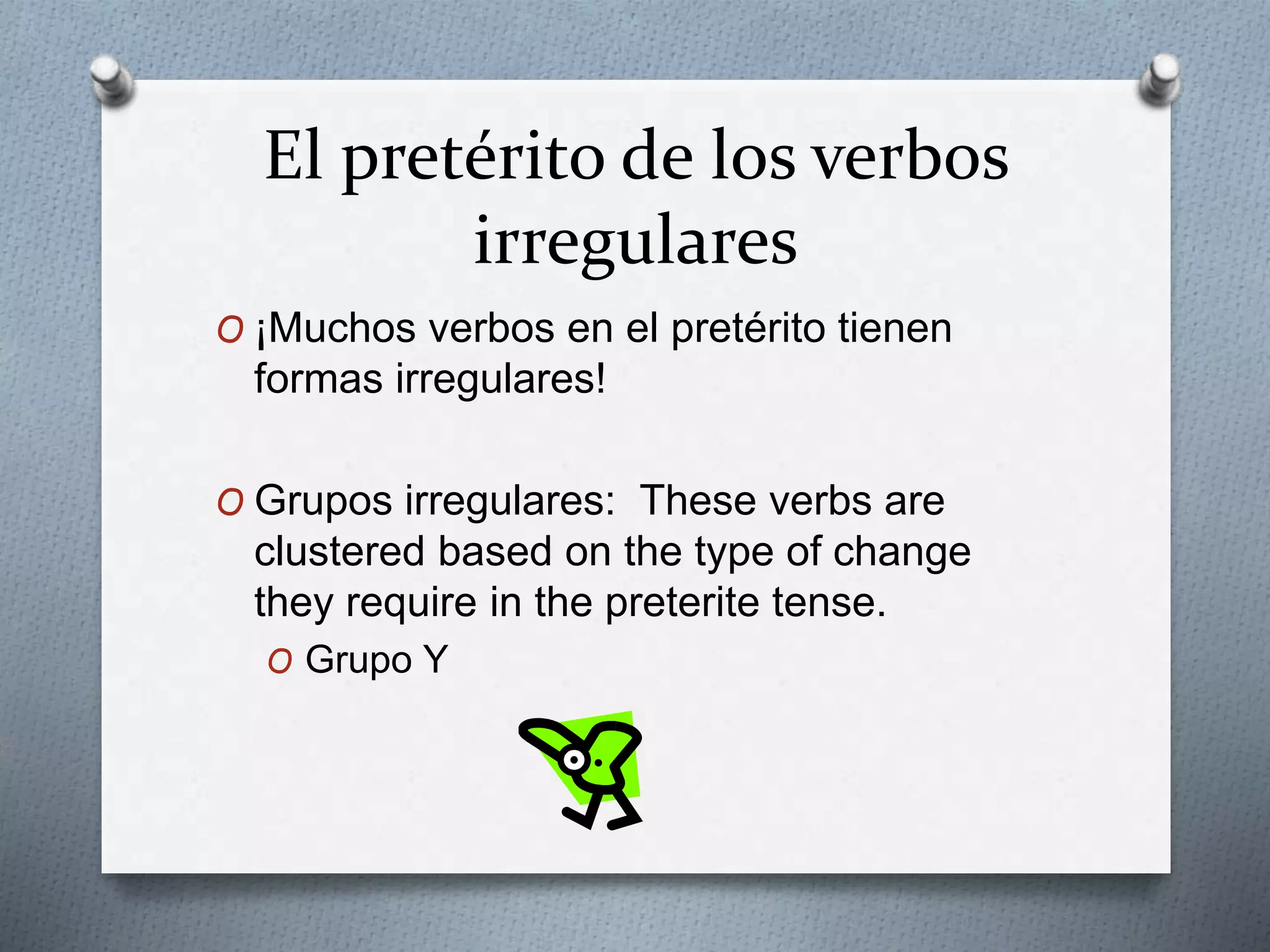 III- El pretérito de los verbos irregulares (el grupo Y, Í)- Apuntes | PPTX