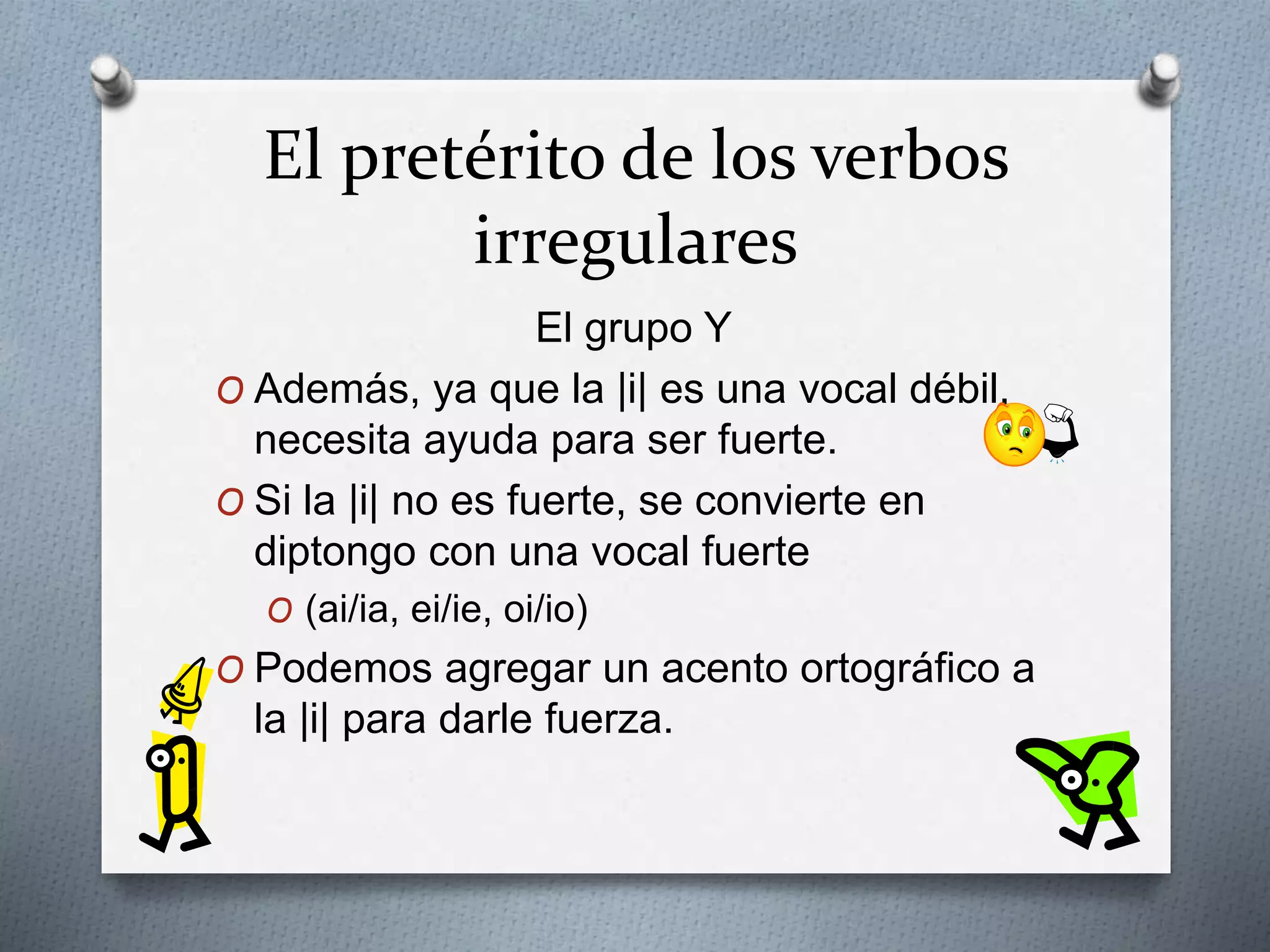 III- El pretérito de los verbos irregulares (el grupo Y, Í)- Apuntes | PPT