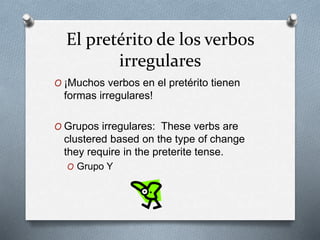 III- El pretérito de los verbos irregulares (el grupo Y, Í)- Apuntes | PPT