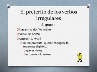 III- El pretérito de los verbos irregulares (los grupos I, V, J, U ...