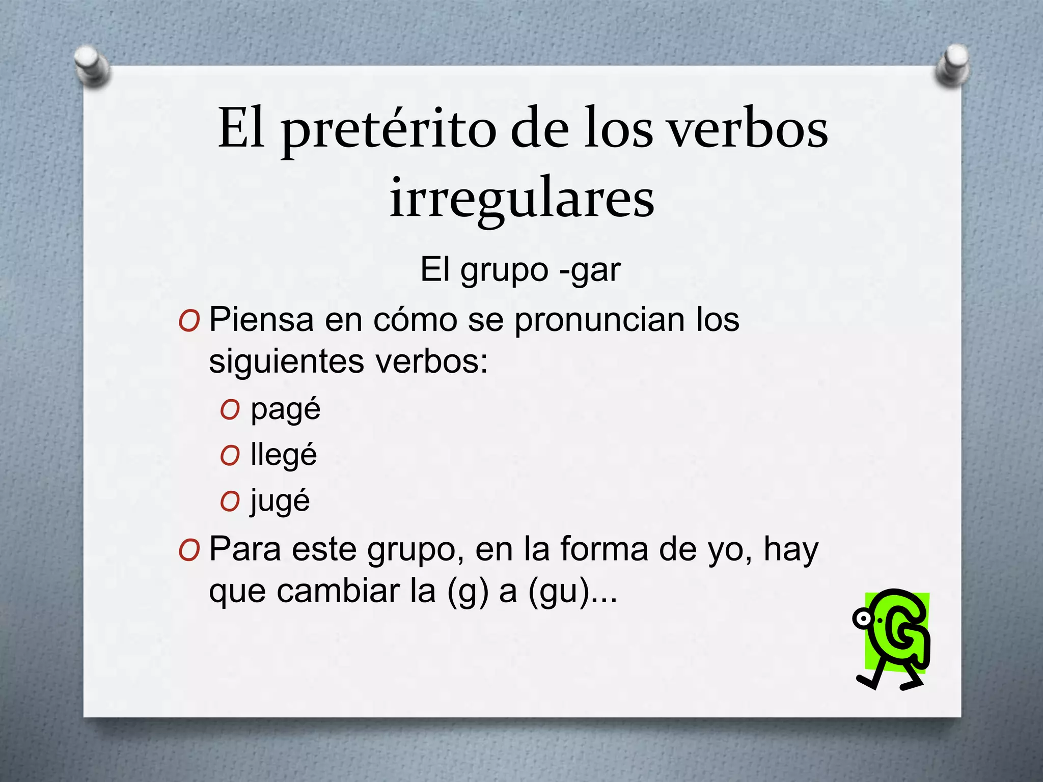 III- El pretérito de los verbos irregulares (los verbos -car -gar -zar ...