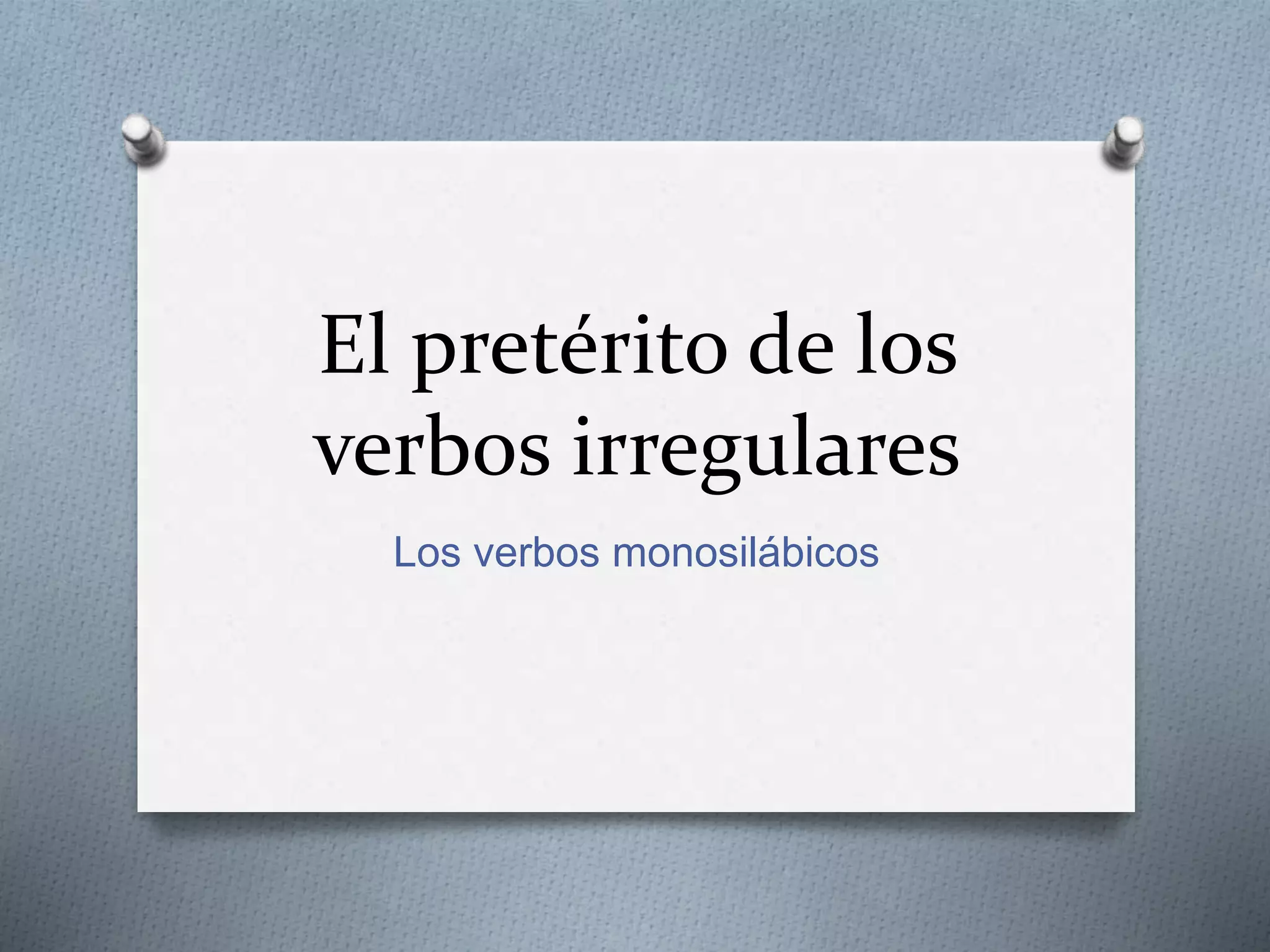 Verbos irregulares pretérito guía | PPT