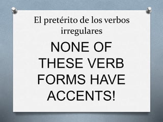 III- El pretérito de los verbos irregulares (los verbos monosilábicos ...