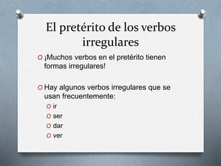 III- El pretérito de los verbos irregulares (los verbos monosilábicos ...