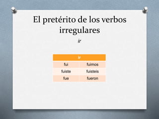III- El pretérito de los verbos irregulares (los verbos monosilábicos ...