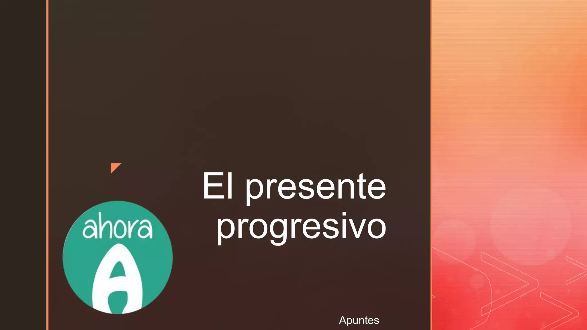 III- Repaso- El presente progresivo- Apuntes | PPTX