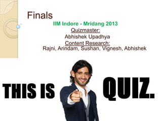 Iimi mridang this_is_quiz-finals | PPT