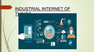 INDUSTRIAL INTERNET OF THINGS | PPTX