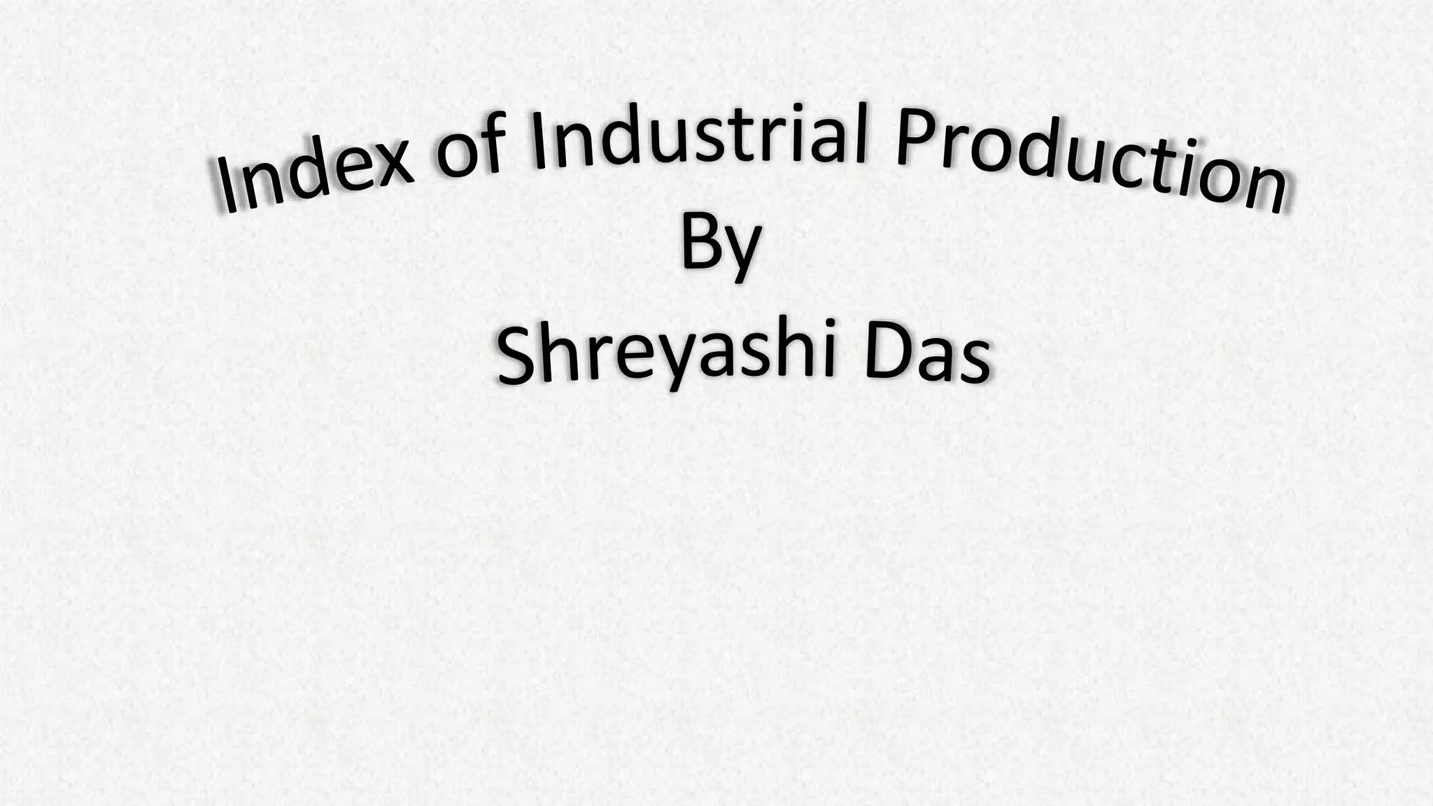Index of industrial Production | PPTX