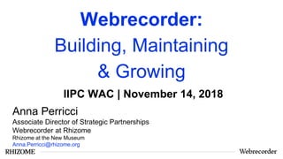 Webrecorder: Building, Maintaining & Growing | PPT