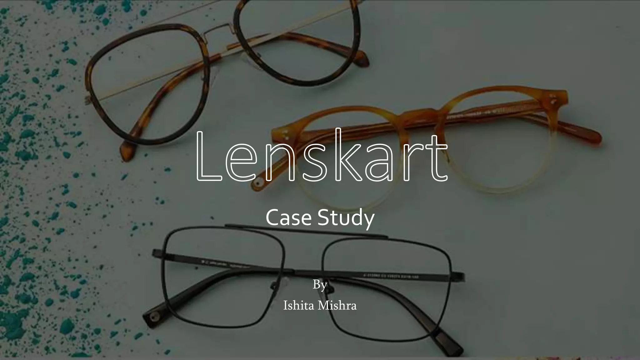 Lenskart Business Case Study | PPSX