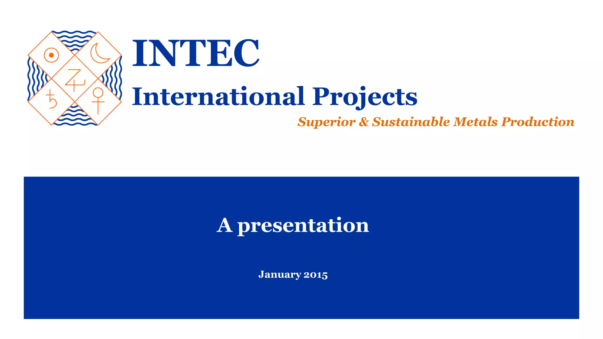Intec International Projects ,Superior & Sustainable Metals Production ...